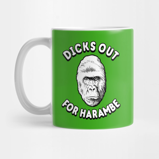 Dicks Out For Harambe T-Shirt - Dicks Out For Harambe - Mug | TeePublic